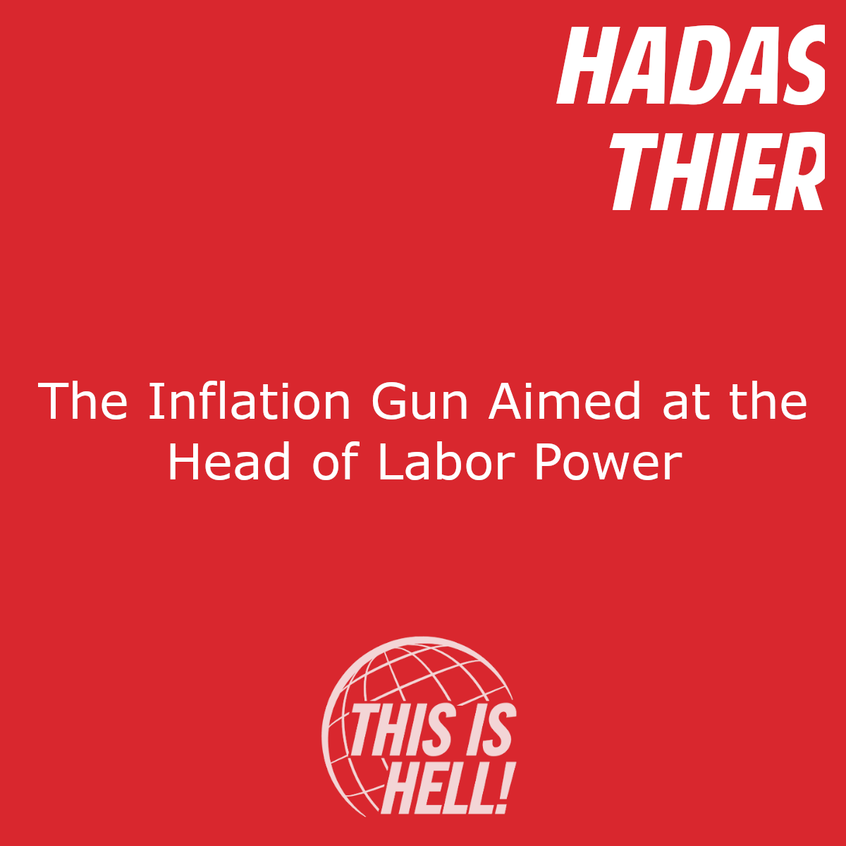 This Is Hell! | Episode 1518: The Inflation Gun Pointed at Labor Power ...